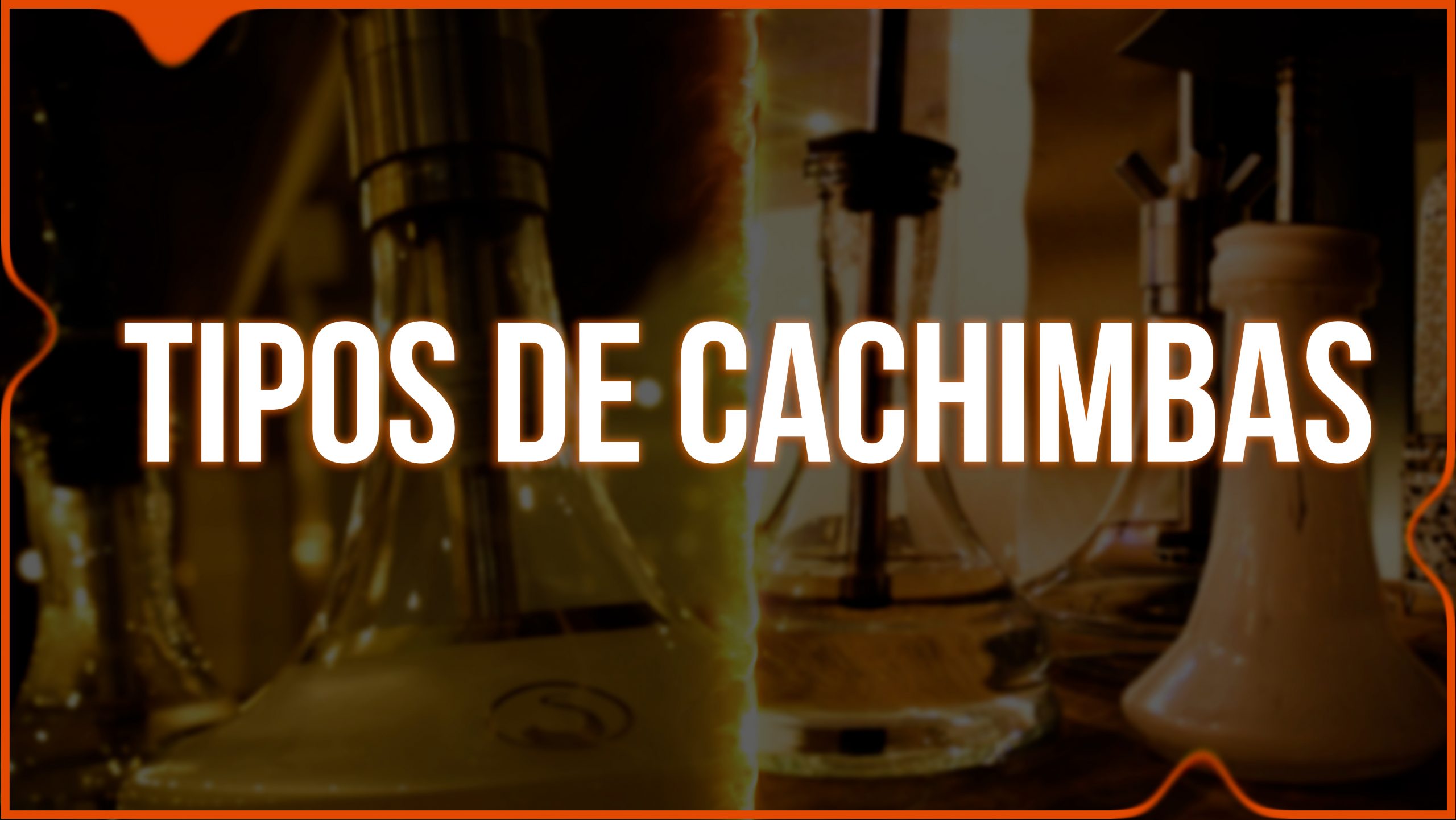 Tipos De Cachimbas | El Cachimba