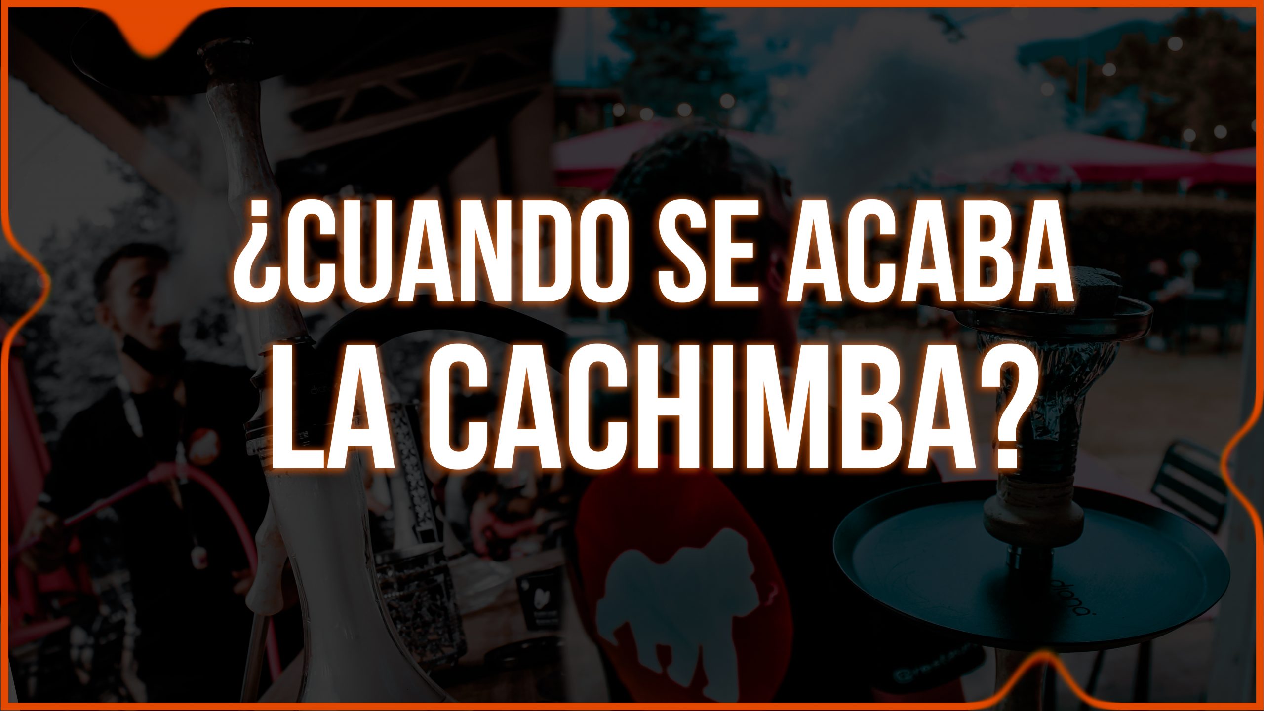 ¿Cuándo Se Acaba La Cachimba? | ElCachimba